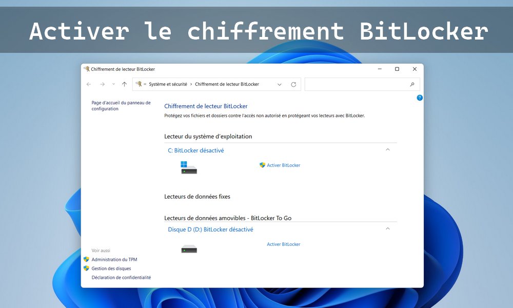 Windows 11 : comment activer BitLocker et chiffrer son PC