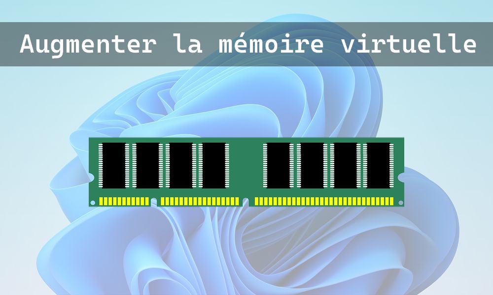 Augmenter la mémoire virtuelle de Windows 11